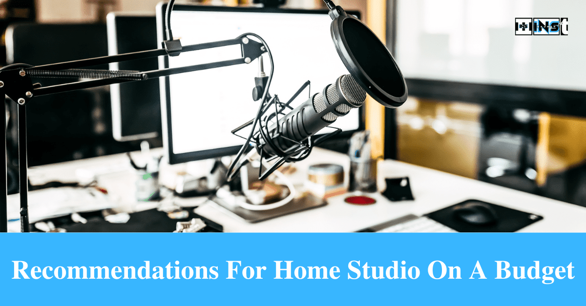 11 Recommendations For Making A Home Studio On A Budget | INS.